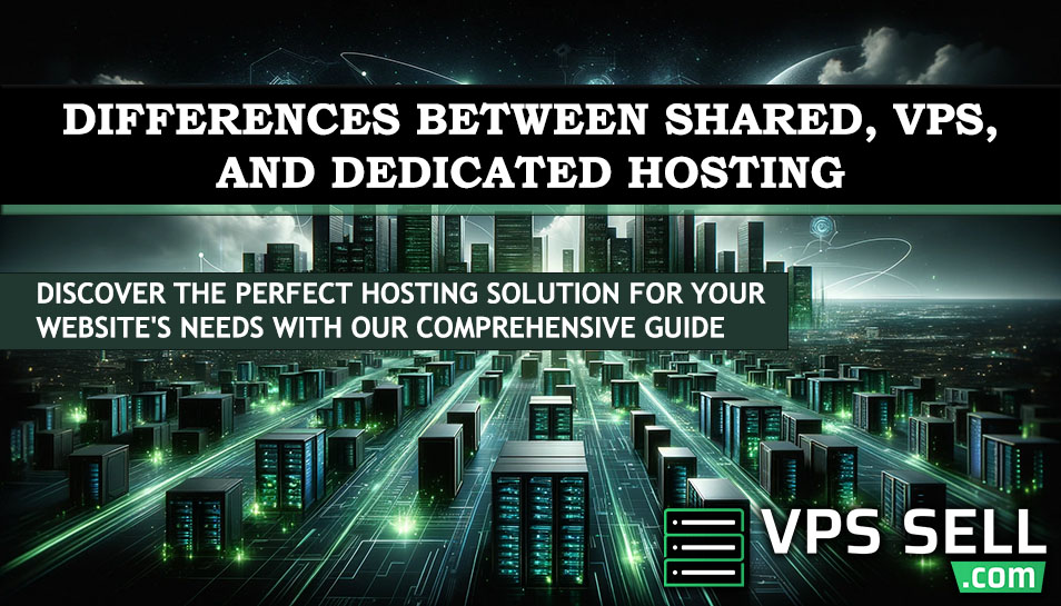 Differences Between Shared, VPS, and Dedicated Hosting - VPS Sell