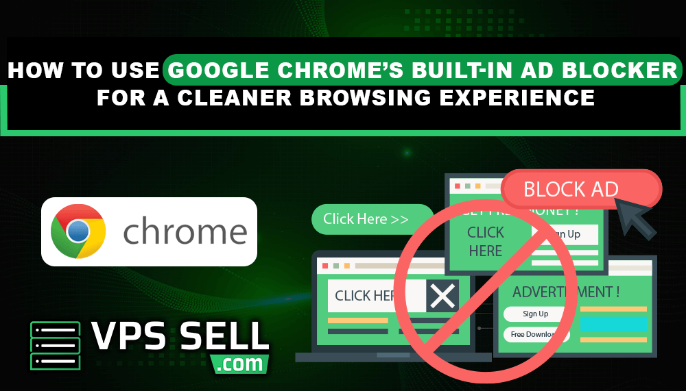 How to Use Google Chrome’s Built-in AdBlocker for a Cleaner Browsing ...