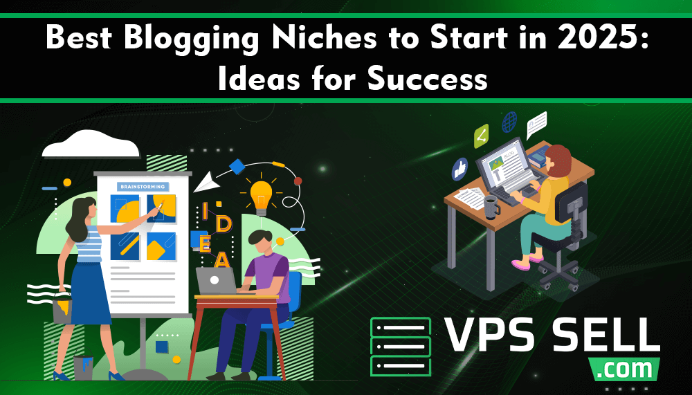 Best Blogging Niches to Start in 2025: Ideas for Success | VPS Sell ...