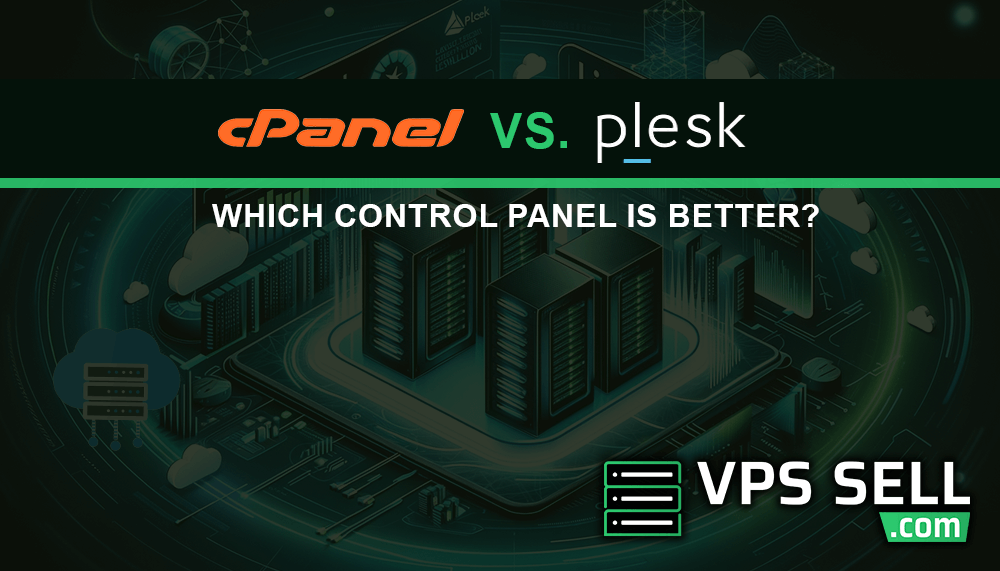 Plesk vs cPanel: Which Control Panel is better? (2024 Update) - VPS Sell
