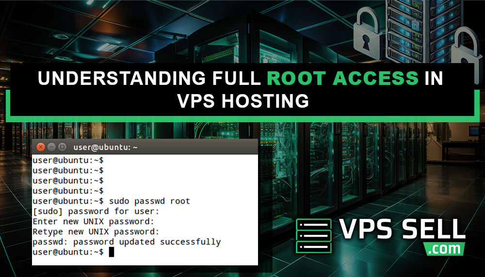 Understanding Full Root Access in VPS Hosting - VPS Sell